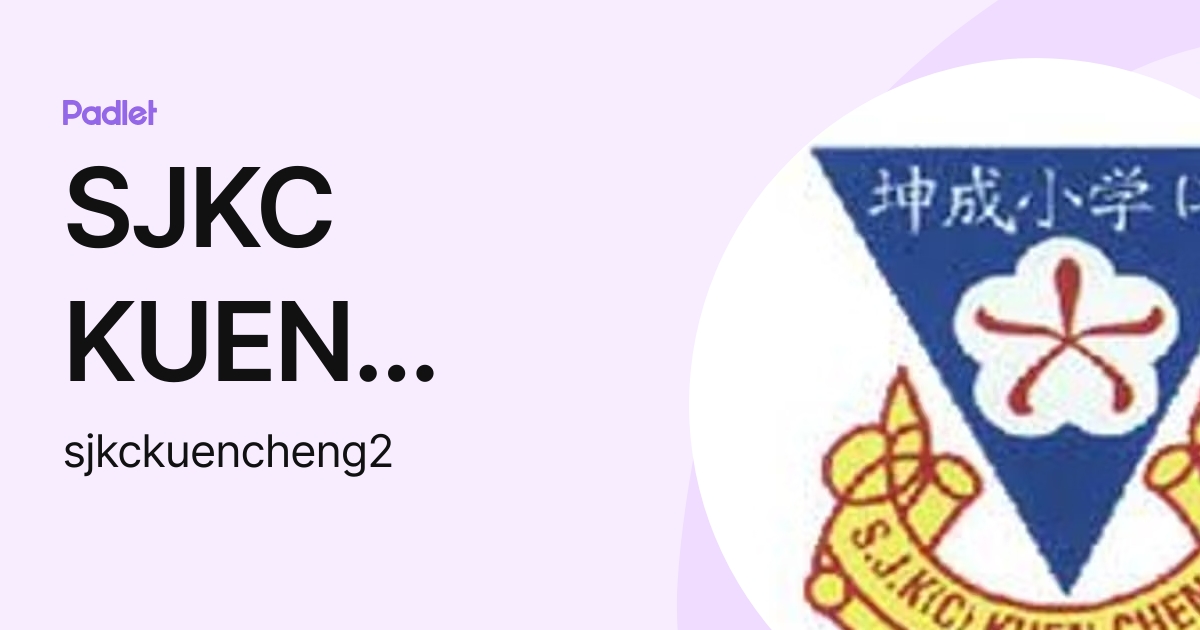 SJKC KUEN CHENG 2 (sjkckuencheng2) profile | Padlet