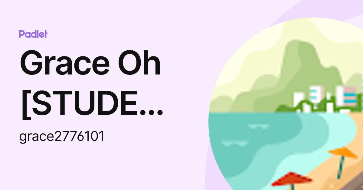 Grace Oh [STUDENT] (grace2776101) profile | Padlet