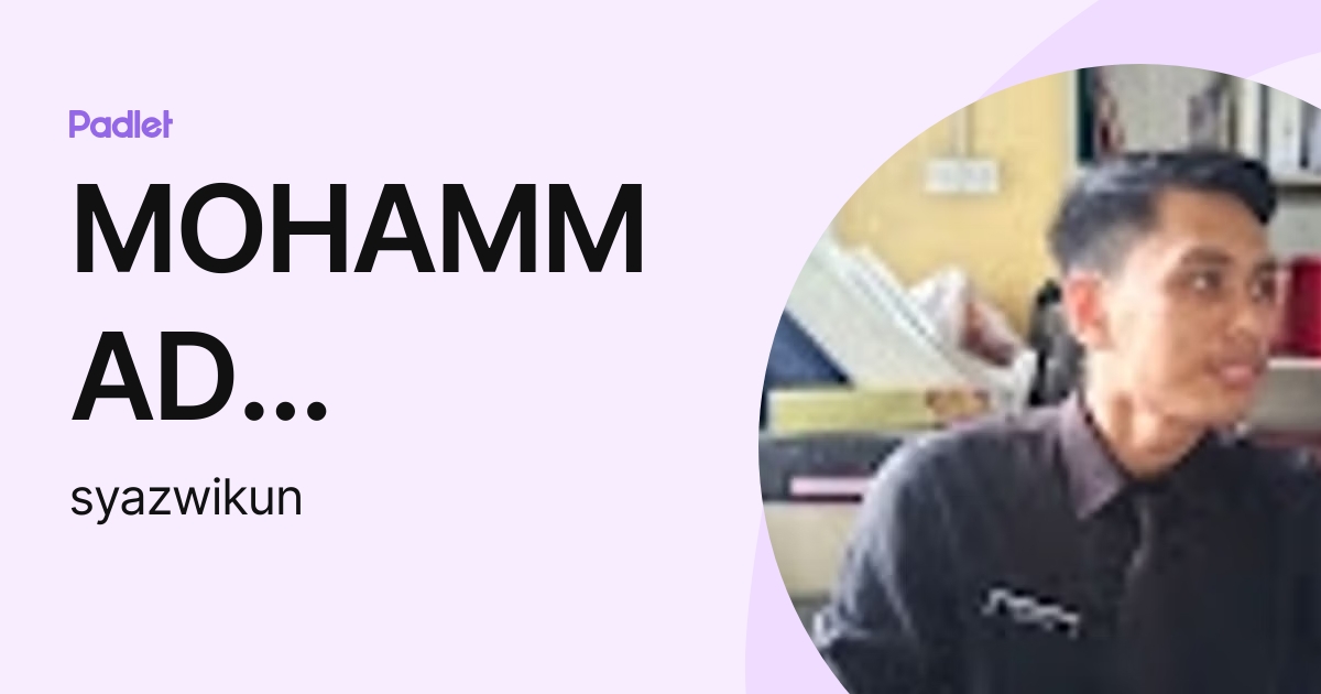 MOHAMMAD SYAZWI BIN BAHARUDDIN (MC220918011) (syazwikun) profile | Padlet