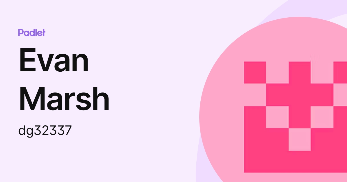 Evan Marsh (dg32337) profile | Padlet