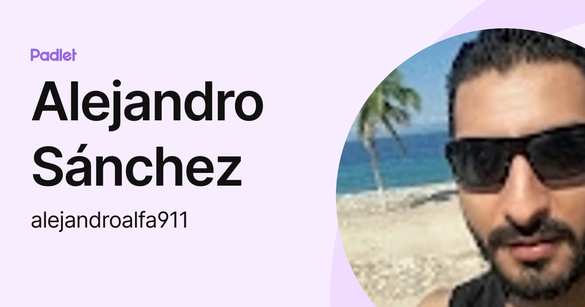 Alejandro Sánchez (alejandroalfa911) profile | Padlet