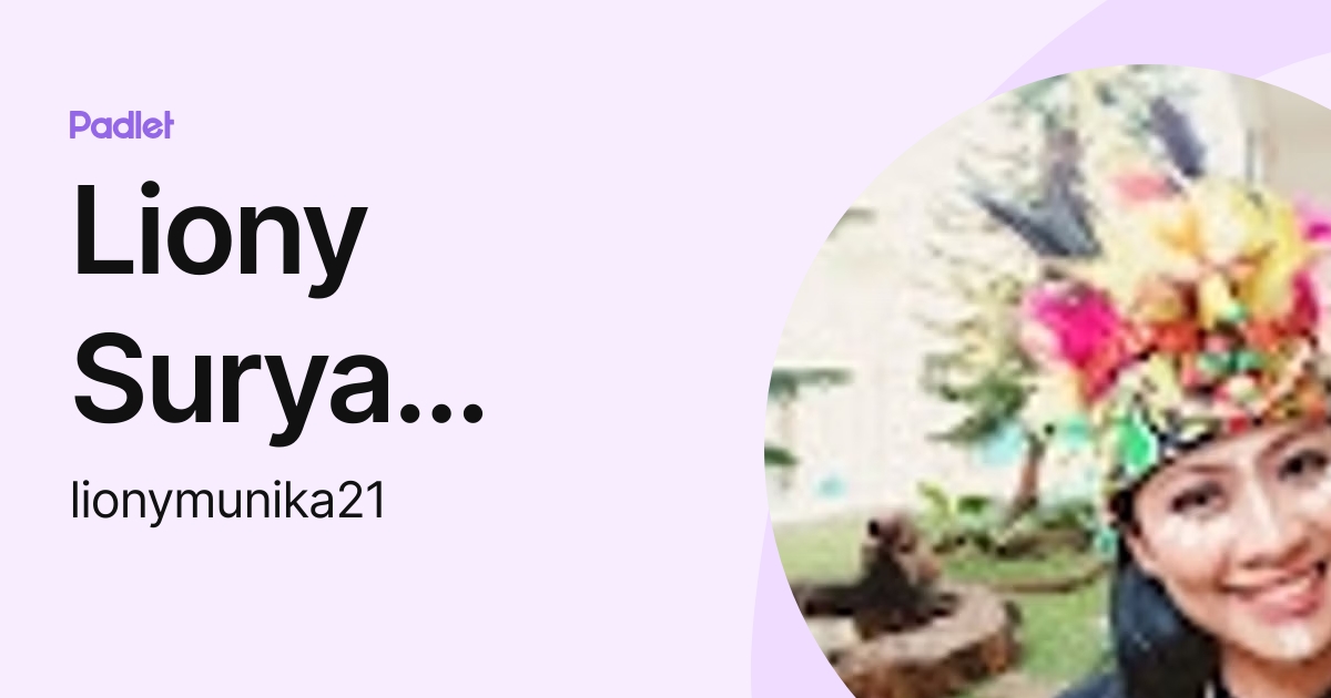 Liony Surya Munika (lionymunika21) profile | Padlet