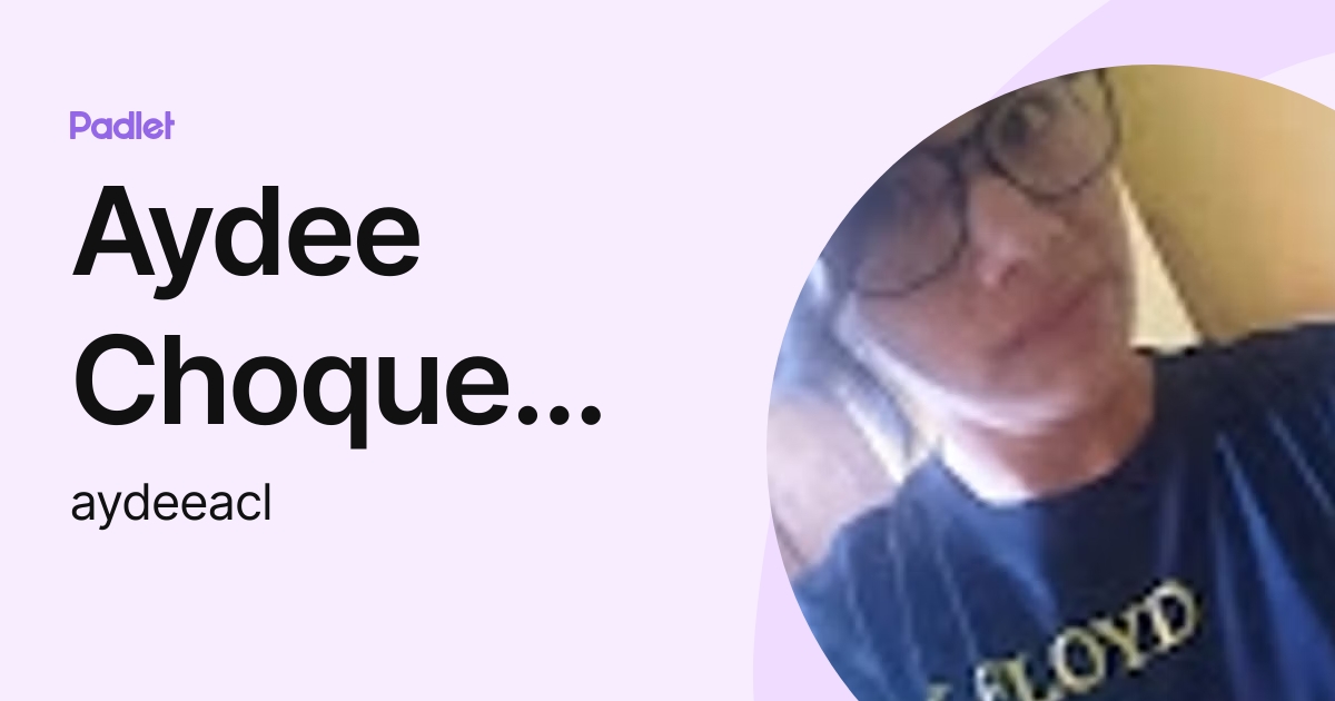 Aydee Choque Lopez (aydeeacl) profile | Padlet