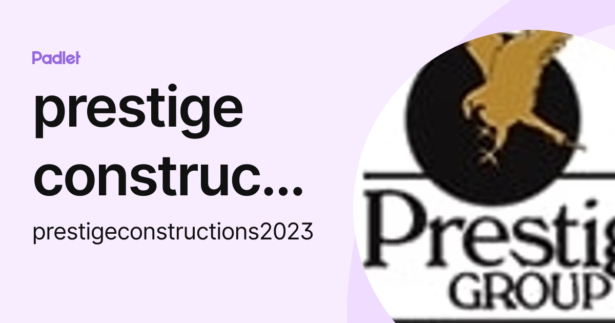 prestige constructions 2023 (prestigeconstructions2023) profile | Padlet