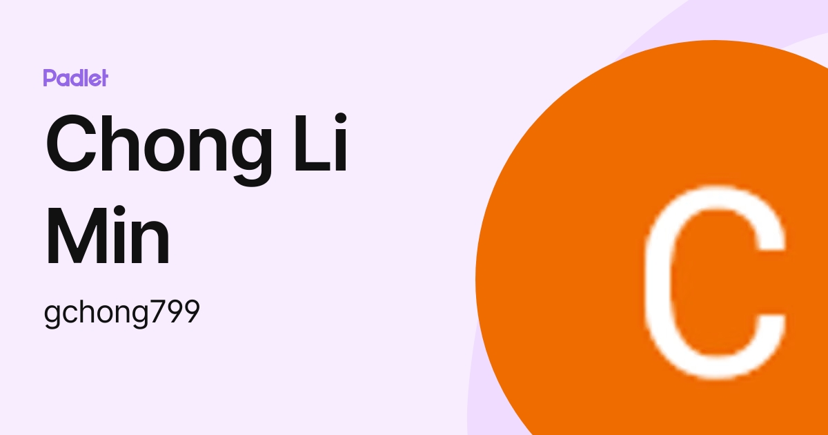 Chong Li Min (gchong799) profile | Padlet