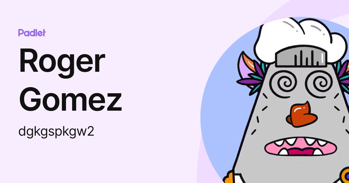 Roger Gomez (dgkgspkgw2) profile | Padlet