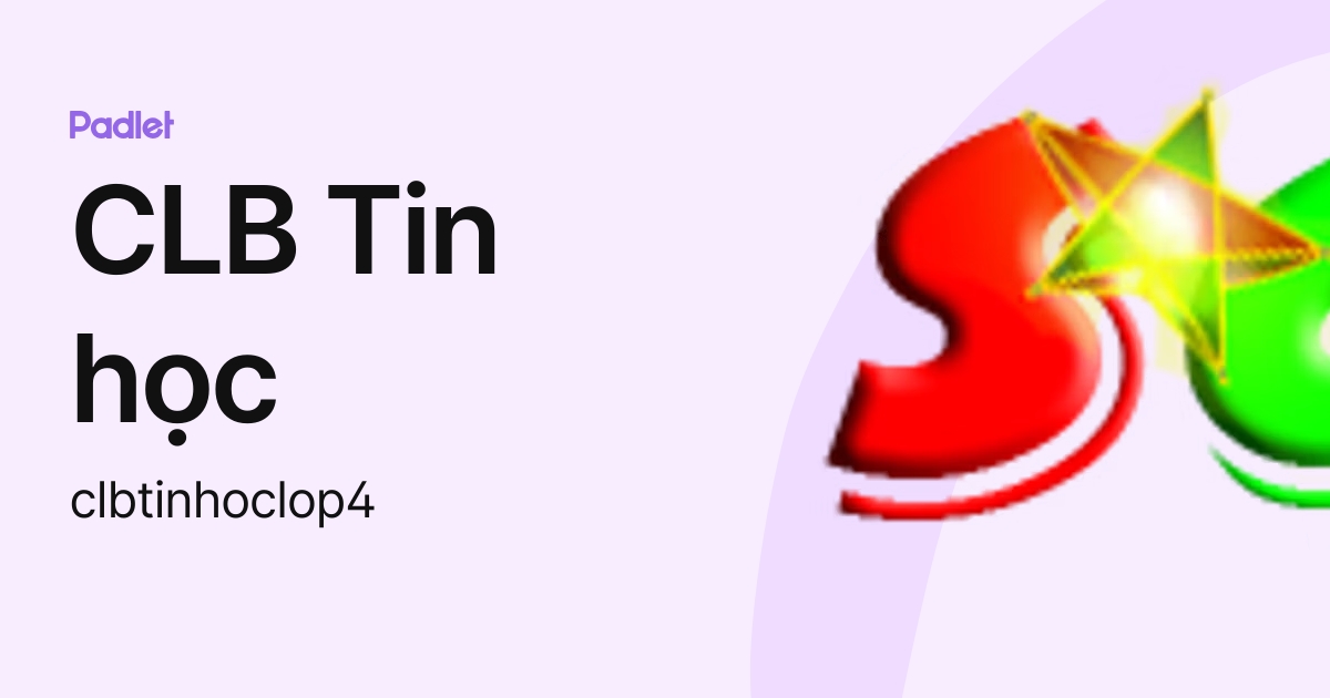 CLB Tin học (clbtinhoclop4) profile | Padlet