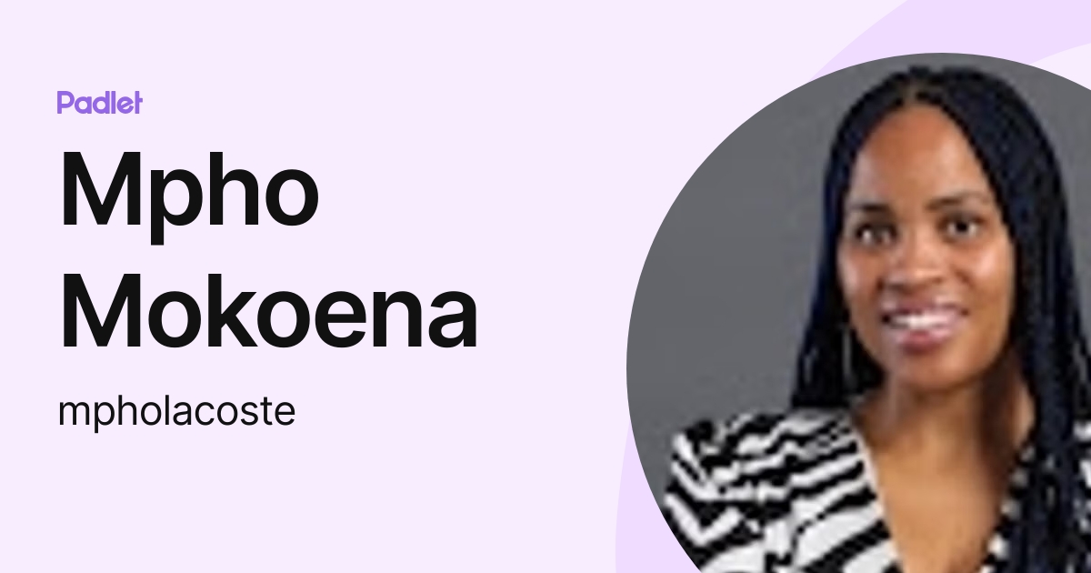 Mpho Mokoena (mpholacoste) profile | Padlet