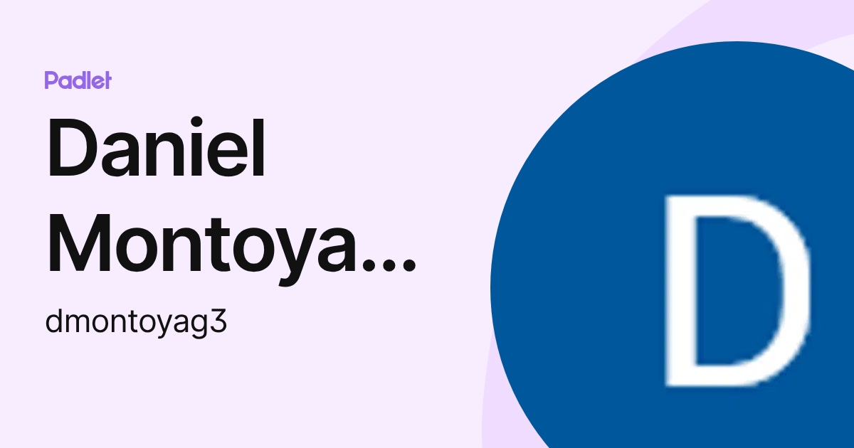 Daniel Montoya García Dmontoyag3 Profile Padlet