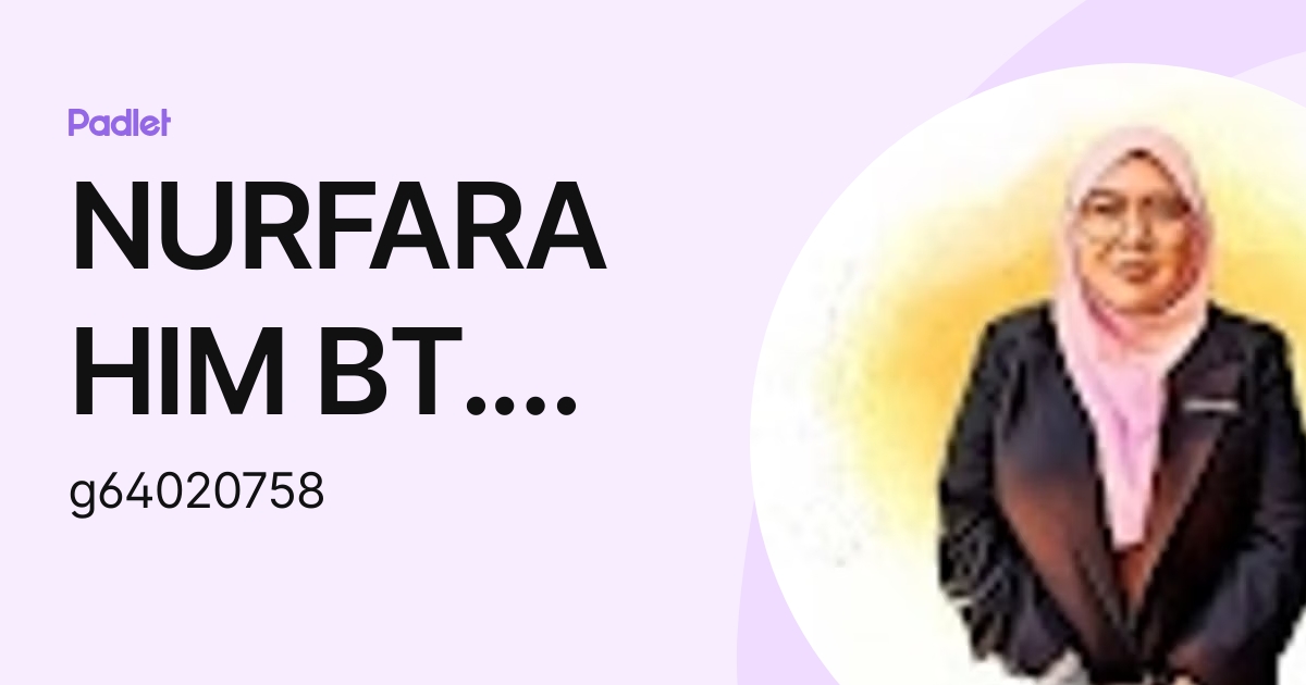 NURFARAHIM BT. ZAID KPM-Guru (g64020758) profile | Padlet