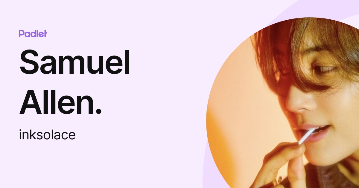 Samuel Allen. (inksolace) profile | Padlet