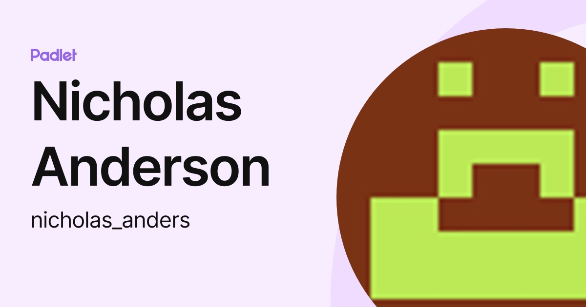 Nicholas Anderson (nicholas_anders) profile | Padlet