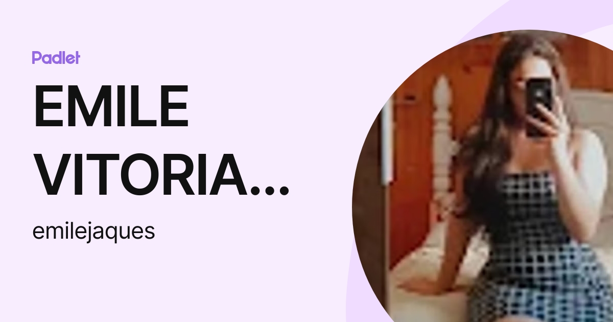 EMILE VITORIA RIBEIRO JAQUES (emilejaques) profile | Padlet