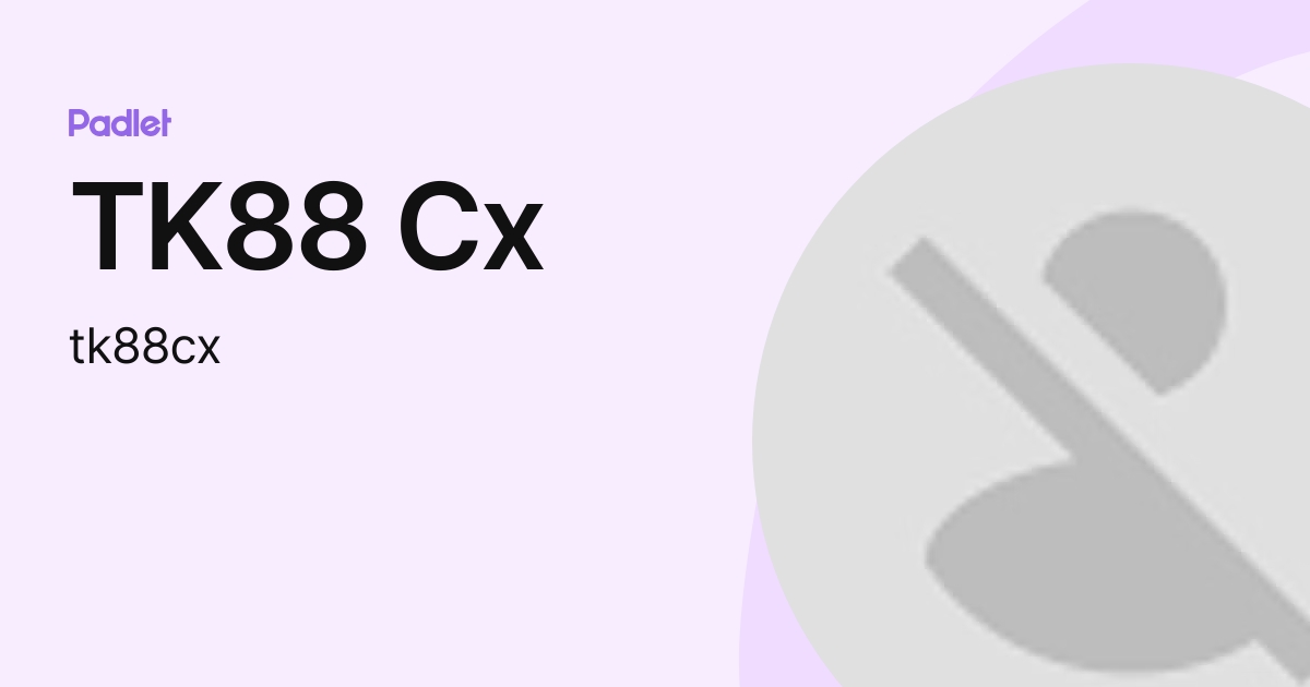 TK88 Cx (tk88cx) profile | Padlet