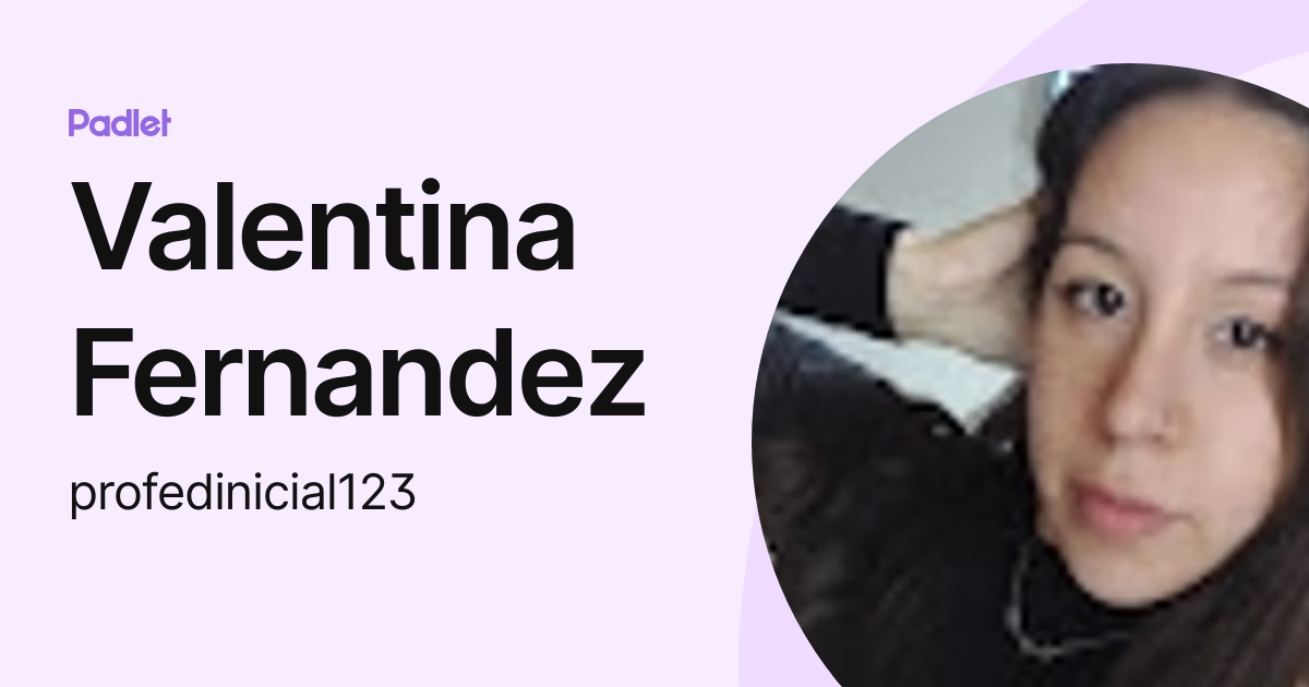 Valentina Fernandez (profedinicial123) profile | Padlet