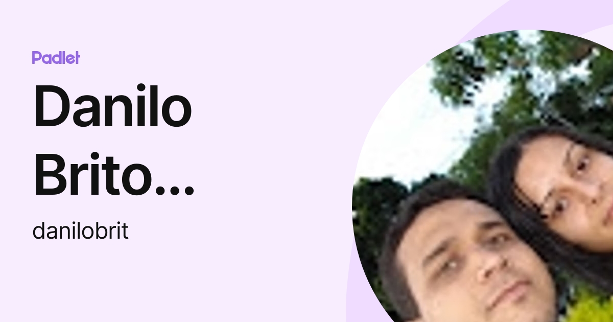 Danilo Brito Tapeocy (danilobrit) profile | Padlet