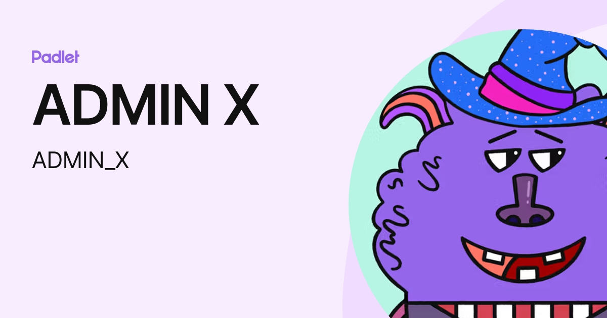 ADMIN X (ADMIN_X) profile | Padlet