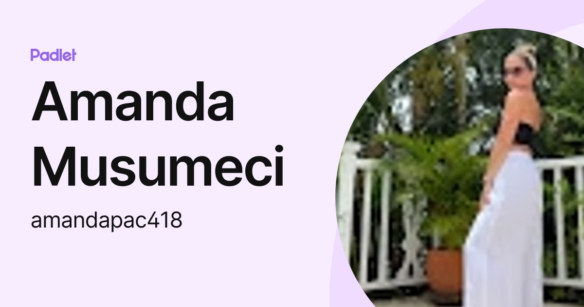 Amanda Musumeci (amandapac418) profile | Padlet