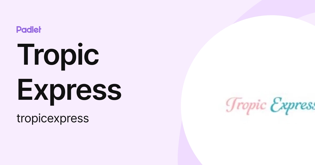Tropic Express (tropicexpress) profile | Padlet