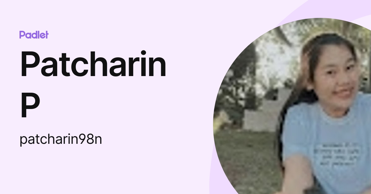 Patcharin P (patcharin98n) profile | Padlet