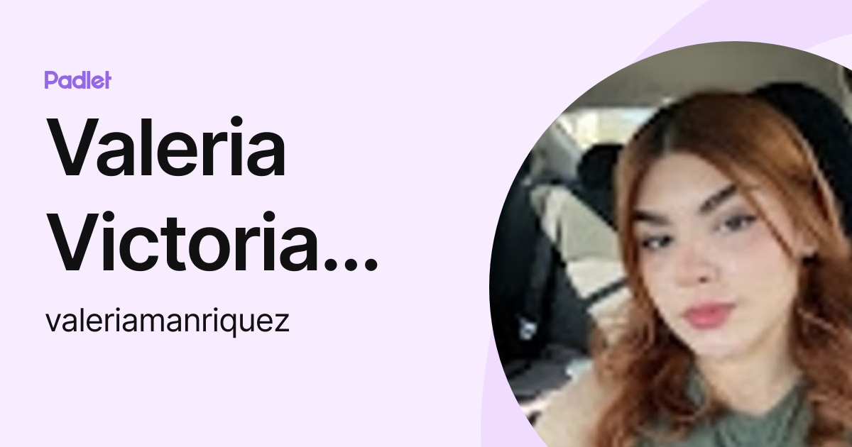 Valeria Victoria Martinez Manriquez (valeriamanriquez) profile | Padlet