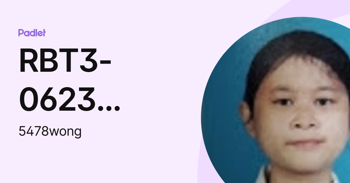 RBT3-0623 Wong Su Min (5478wong) profile | Padlet