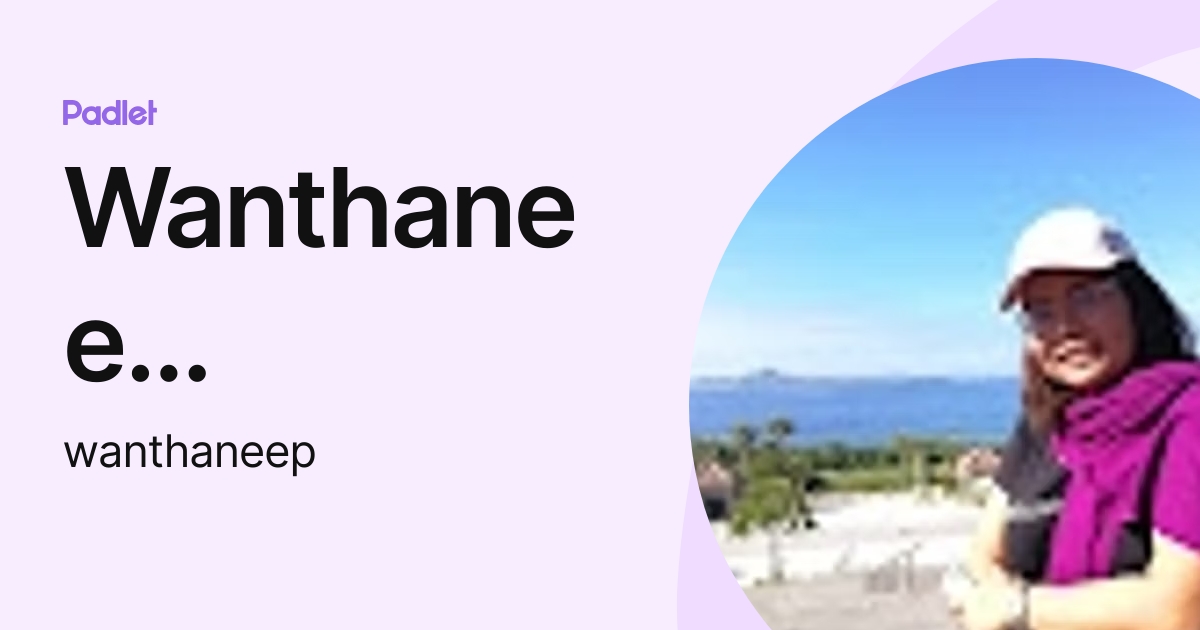 Wanthanee Prachuabsupakij (wanthaneep) profile | Padlet