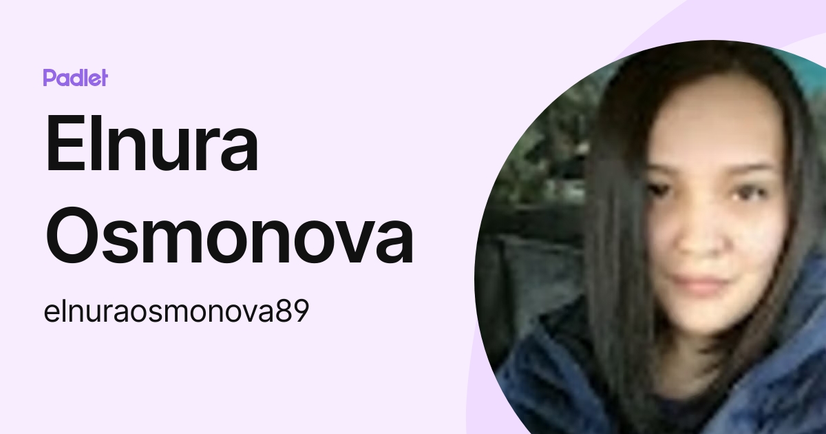 Elnura Osmonova (elnuraosmonova89) profile | Padlet