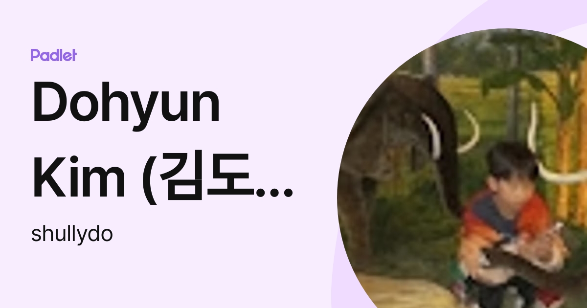 Dohyun Kim (김도현) (shullydo) profile | Padlet
