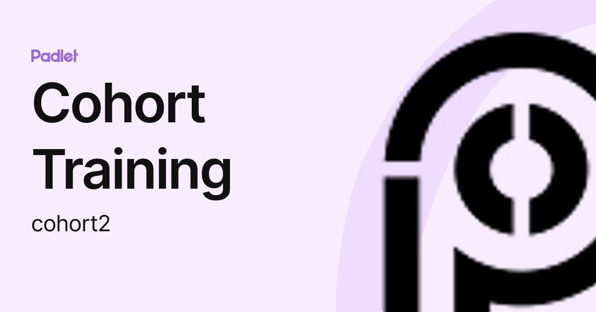 Cohort Training (cohort2) profile | Padlet