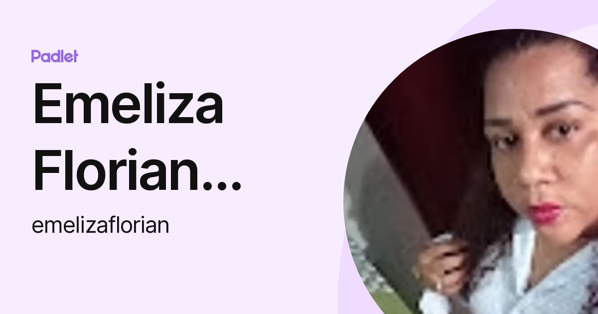 Emeliza Florian Florian (emelizaflorian) profile | Padlet