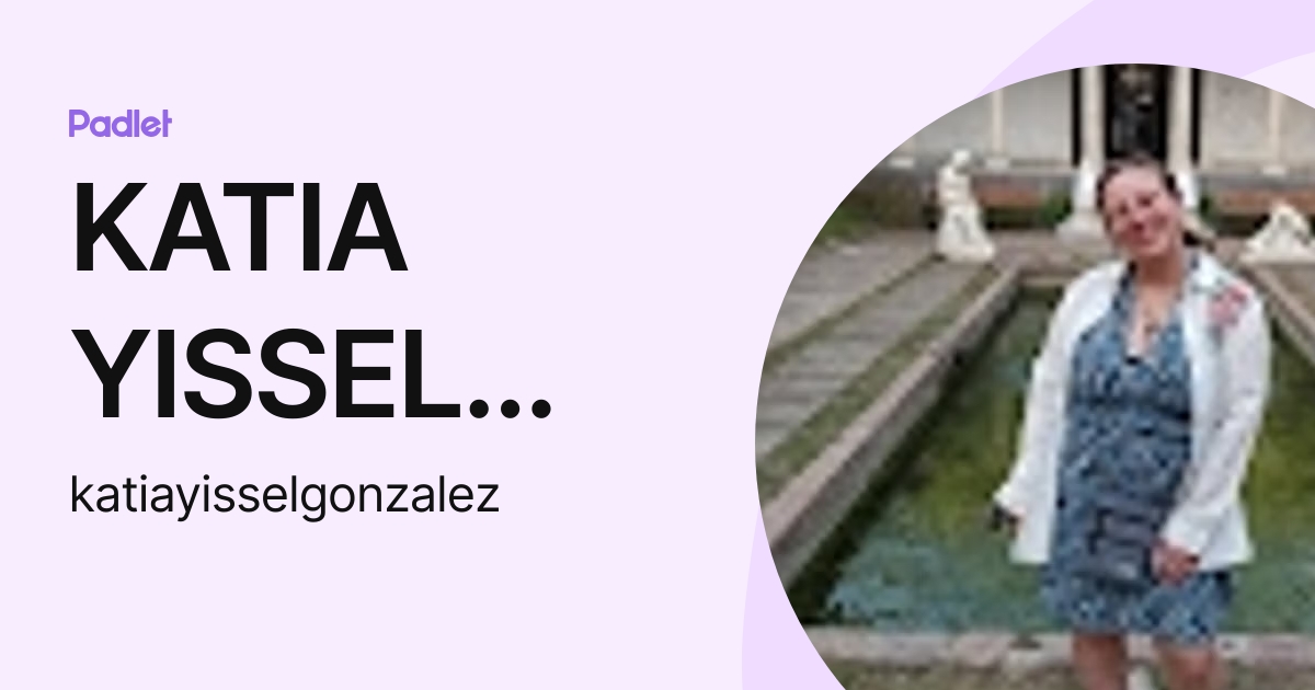 KATIA YISSEL GONZALEZ DIAZ (katiayisselgonzalez) profile | Padlet