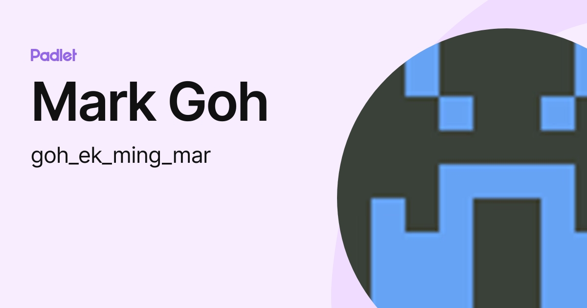 Mark Goh (goh_ek_ming_mar) profile | Padlet