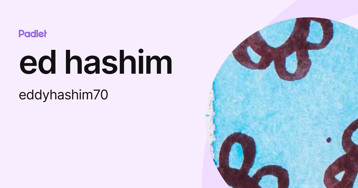 ed hashim (eddyhashim70) profile | Padlet