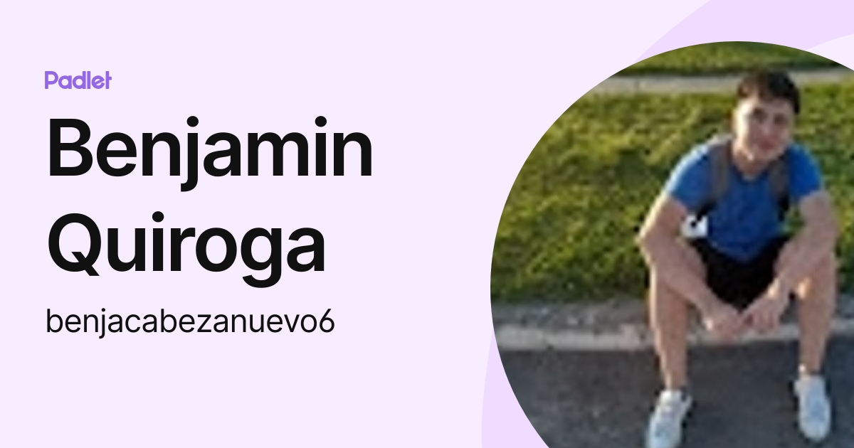 Benjamin Quiroga (benjacabezanuevo6) profile | Padlet