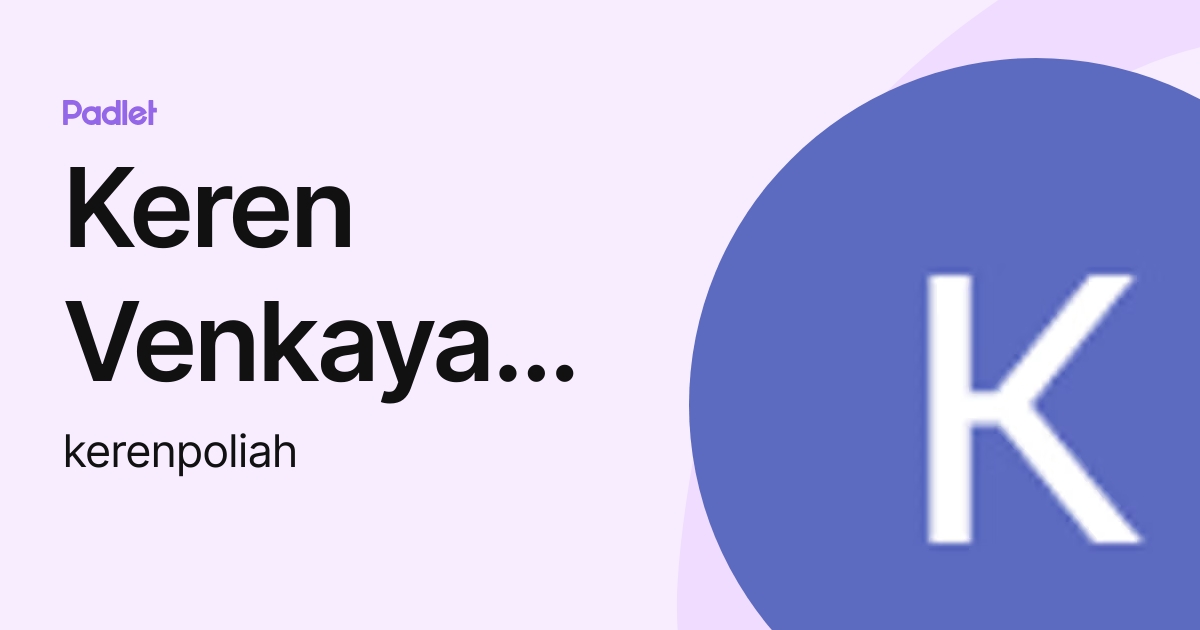 Keren Venkaya Poliah (kerenpoliah) profile | Padlet