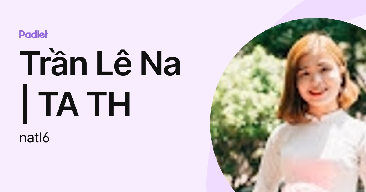 Trần Lê Na | TA TH (natl6) profile | Padlet
