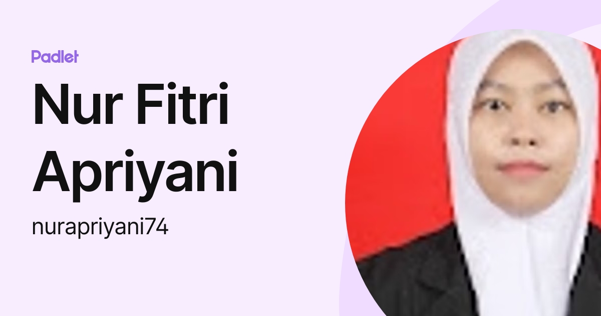 Nur Fitri Apriyani (nurapriyani74) profile | Padlet