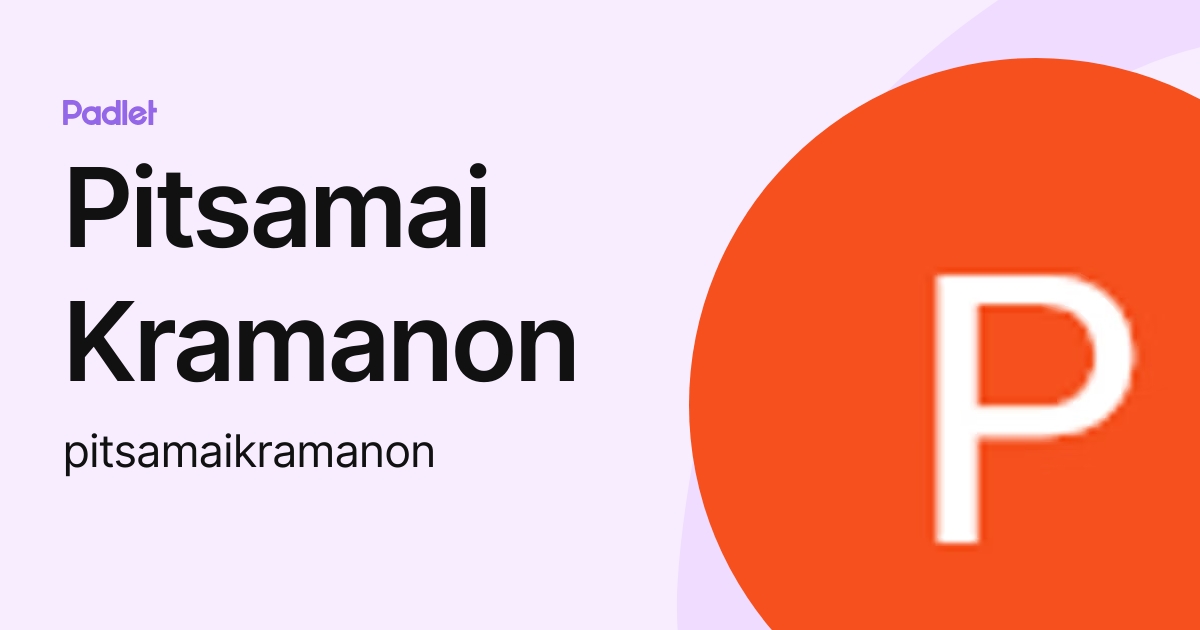 Pitsamai Kramanon (pitsamaikramanon) profile | Padlet