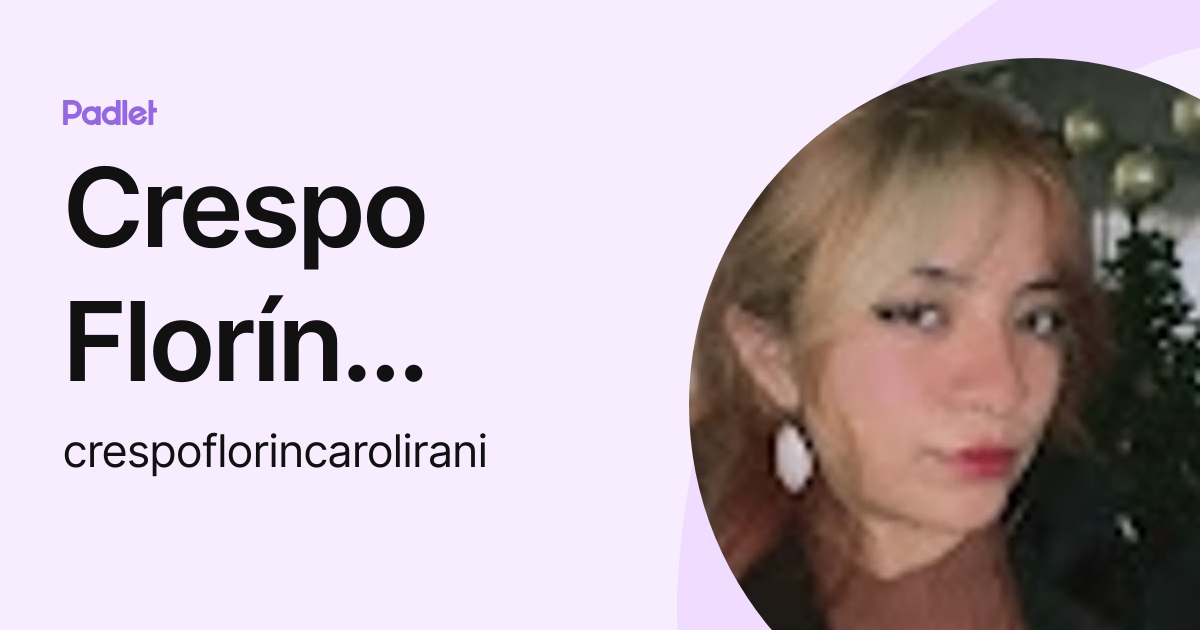 Crespo Florín Carol Irani (crespoflorincarolirani) profile | Padlet