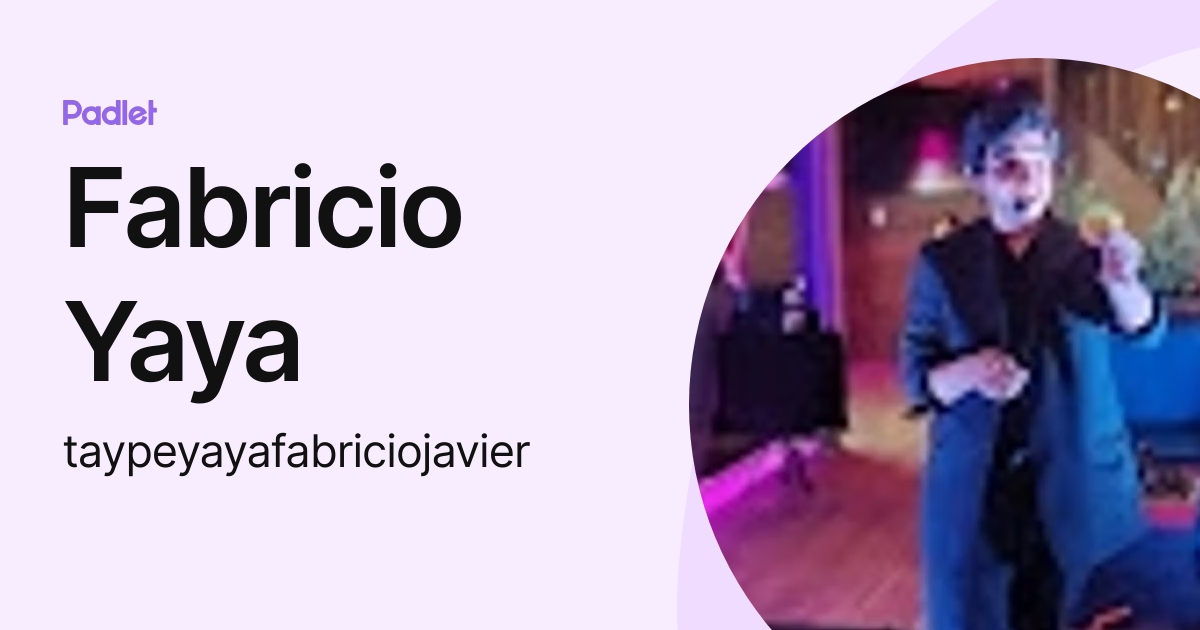 Fabricio Yaya (taypeyayafabriciojavier) profile | Padlet