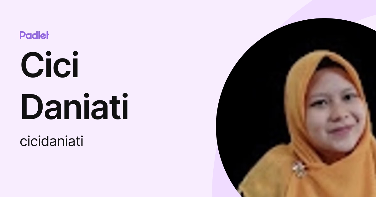 Cici Daniati (cicidaniati) profile | Padlet