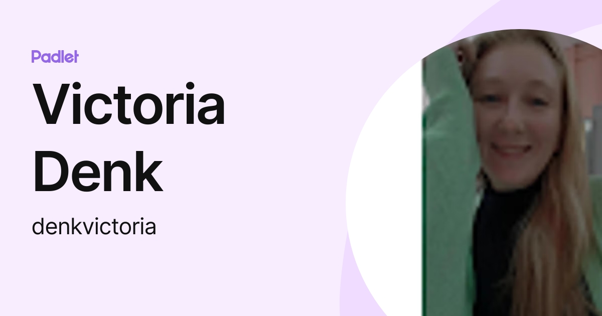 Victoria Denk (denkvictoria) profile | Padlet