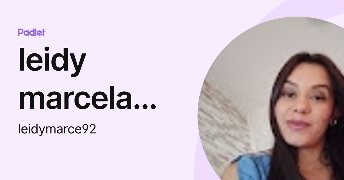 leidy marcela Bravo pico (leidymarce92) profile | Padlet