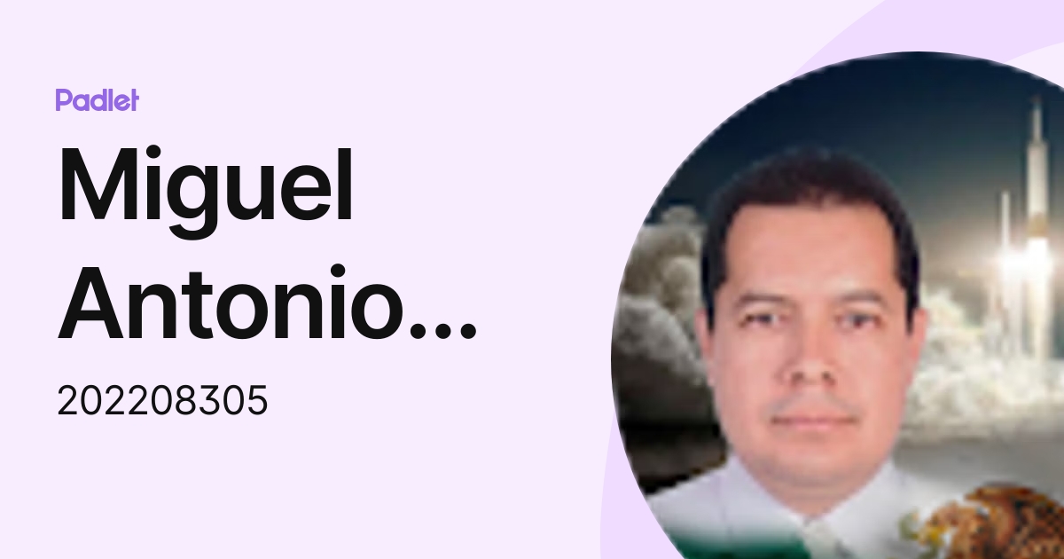 Miguel Antonio Salas Ramirez (202208305) profile | Padlet