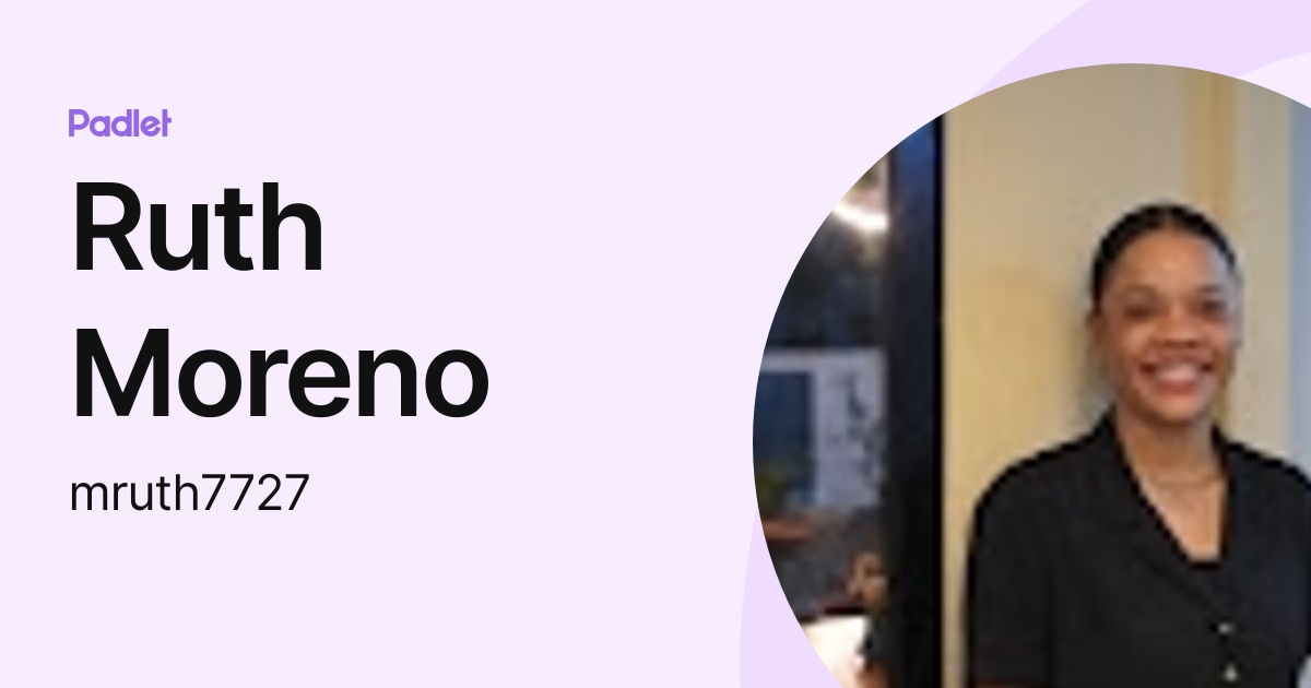 Ruth Moreno (mruth7727) profile | Padlet