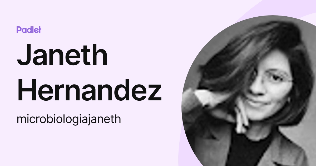 Janeth Hernandez (microbiologiajaneth) profile | Padlet