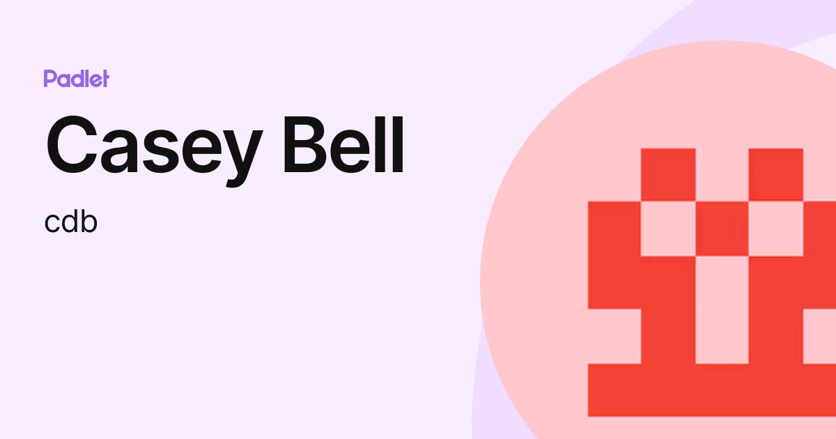 Casey Bell (cdb) profile | Padlet