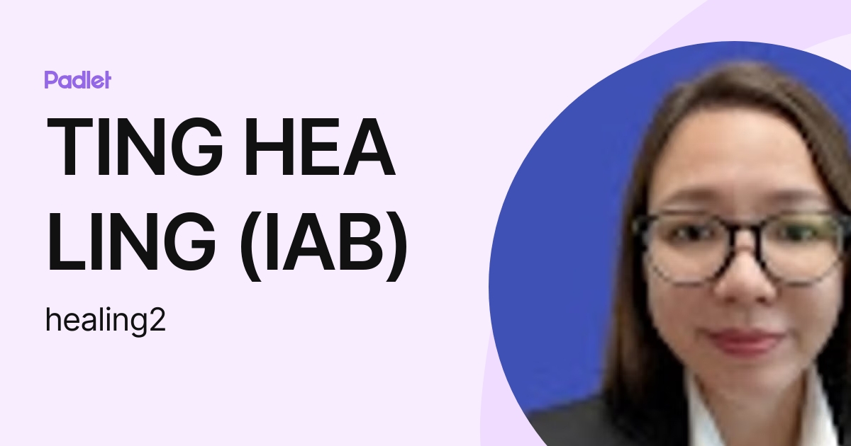 TING HEA LING (IAB) (healing2) profile | Padlet