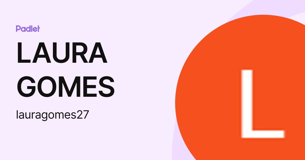 LAURA GOMES (lauragomes27) profile | Padlet